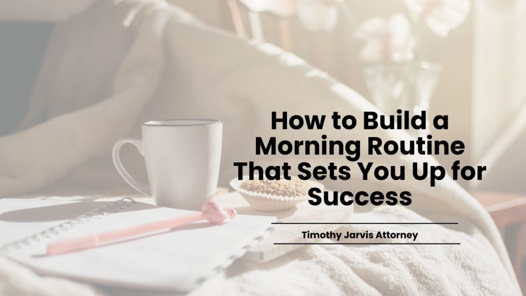 How To Build A Morning Routine That Sets You Up For Success - Timothy ...